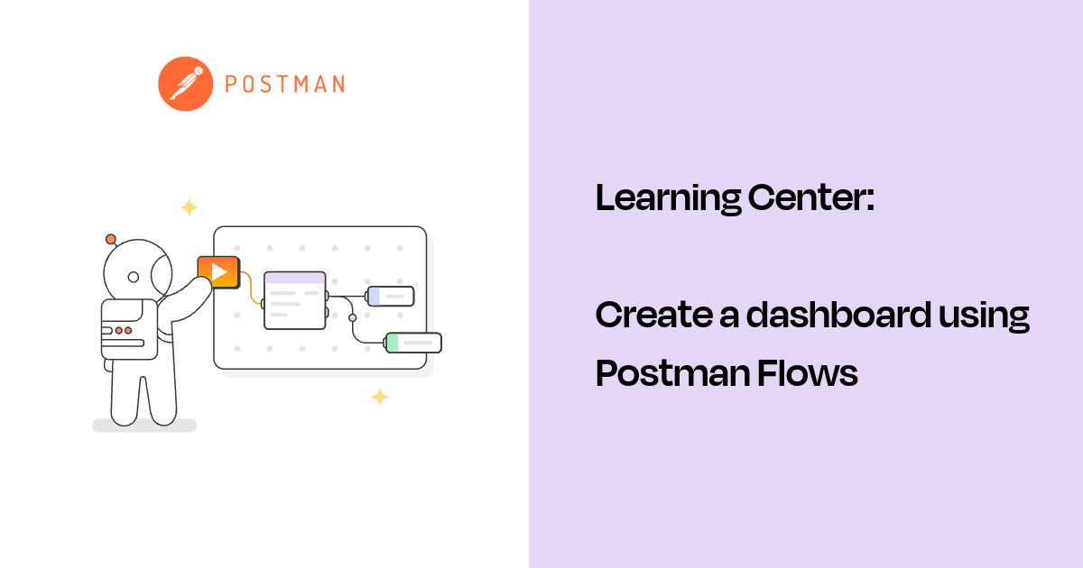 Create A Dashboard Using Postman Flows Postman Docs